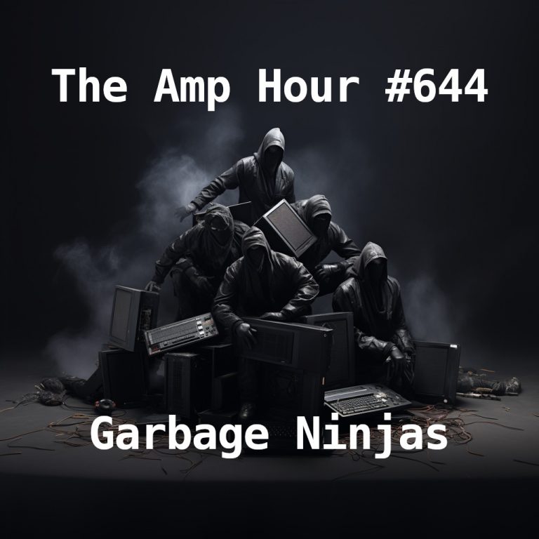 #644 – Garbage Ninjas | The Amp Hour Electronics Podcast